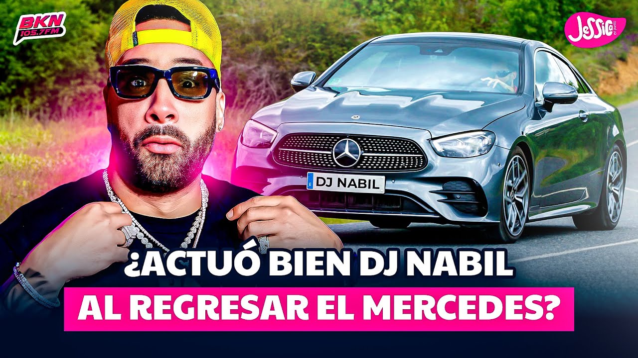 PORQUE DJ NABIL REGRESO EL MERCEDES BENZ QUE SACO - YouTube