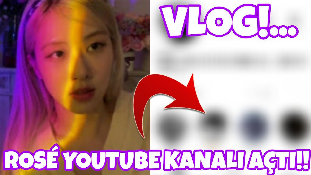 ROSÉ YOUTUBE KANALI AÇTI!!(Kanal İsmi?...) - YouTube