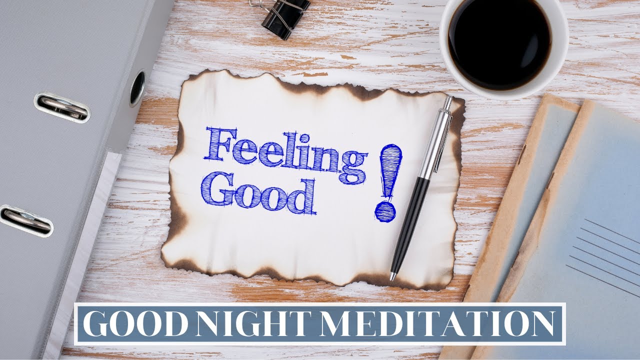 Good Night Meditation: Feeling Good - YouTube