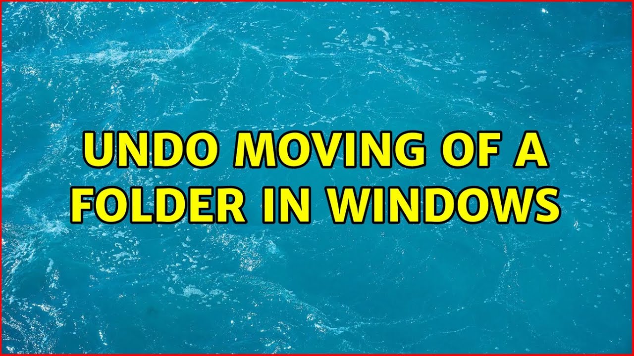 undo moving of a folder in Windows (2 Solutions!!) - YouTube