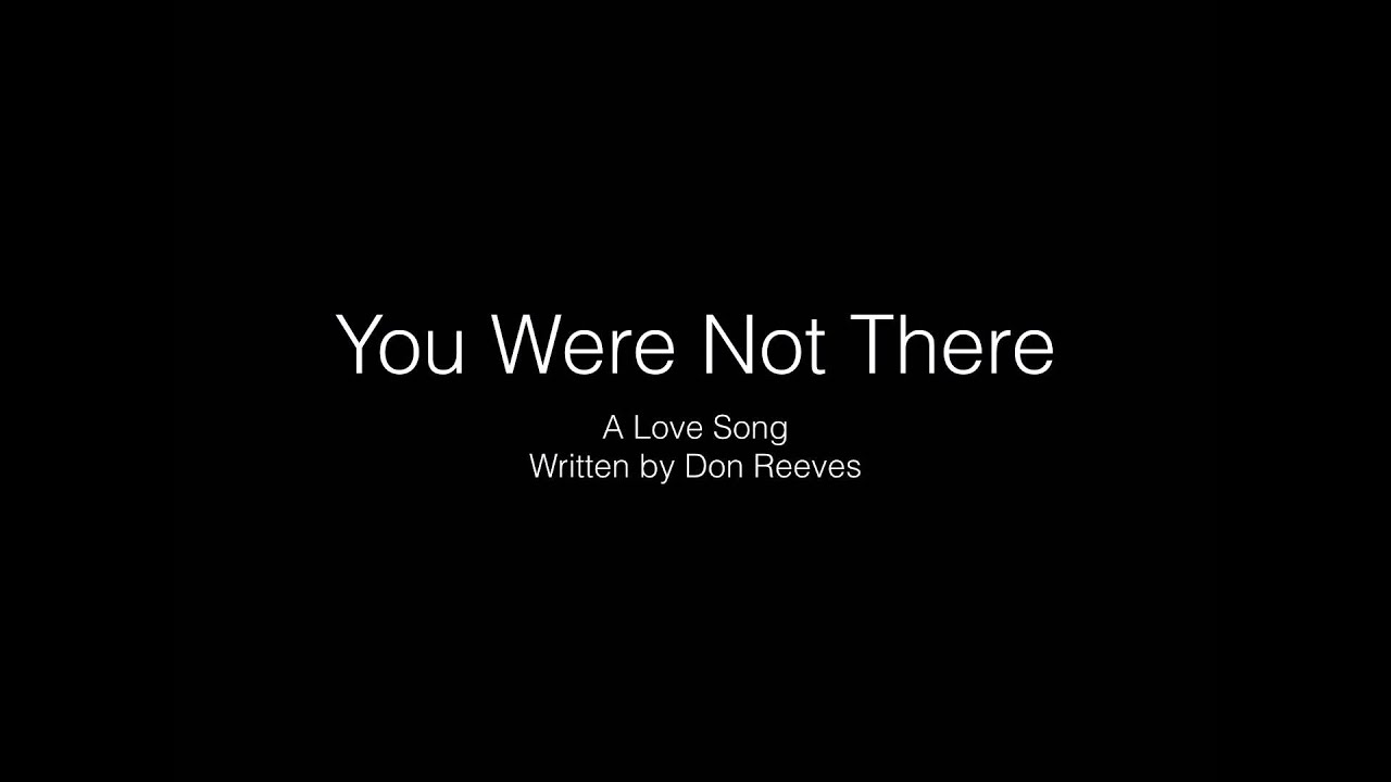 You Were Not There - YouTube