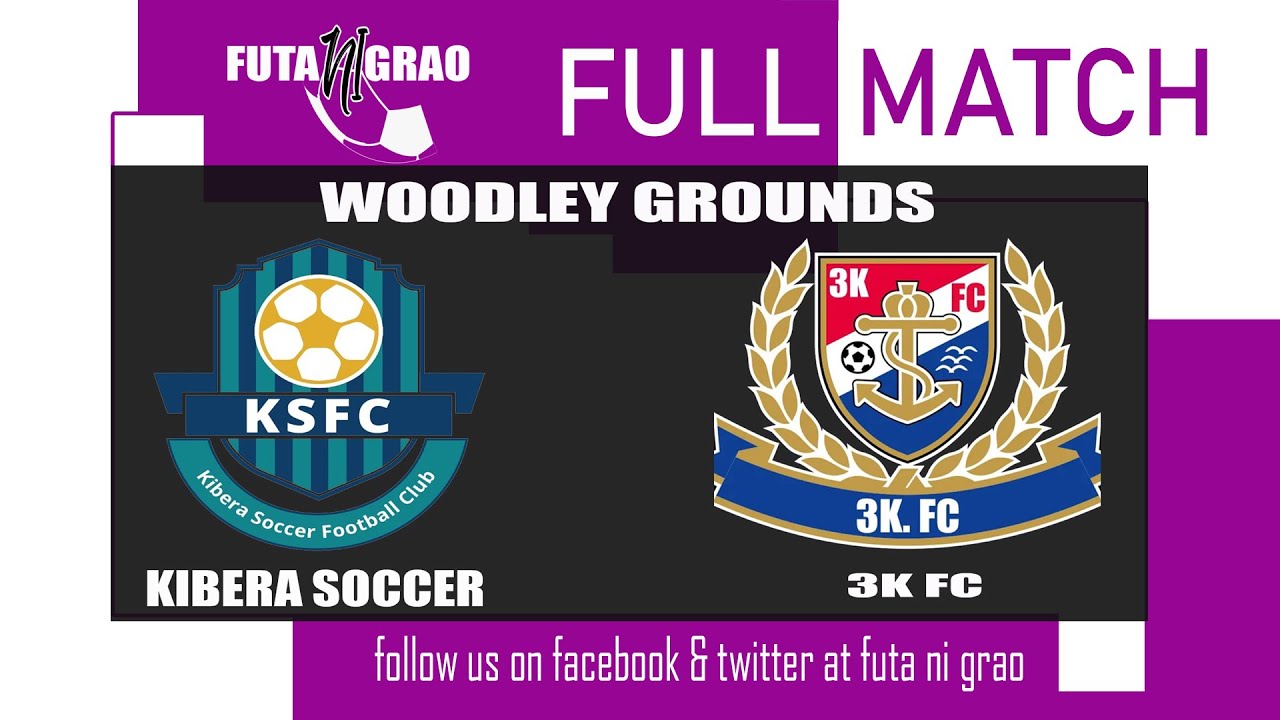 KIBERA SOCCER VS 3K FC | FULL MATCH | FKF DIVISION ONE LEAGUE - YouTube