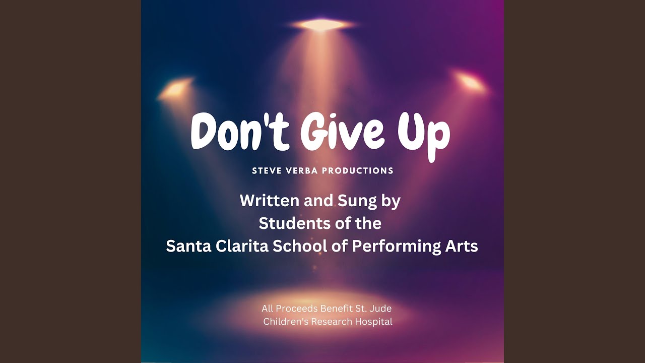 Don't Give Up (feat. Students of Santa Clarita School of Performing ...