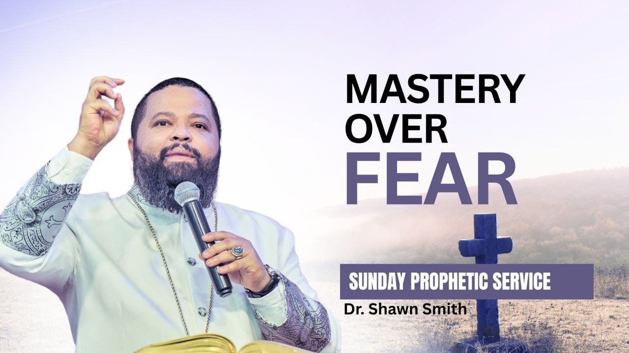 Mastery Over Fear - Prophetic Live Second Service ( Drs. Shawn and ...