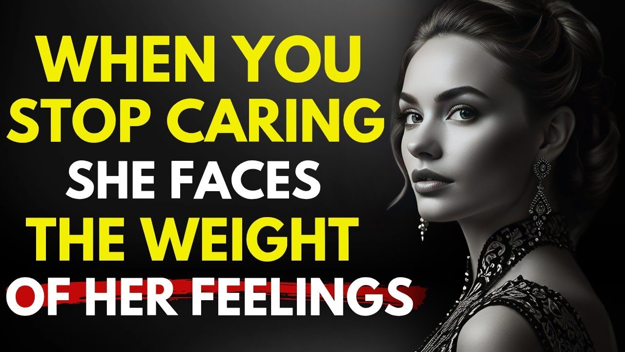 Emotional Stages a Woman Faces When You Stop Caring for Her | Stoicism - Stoic villa - YouTube