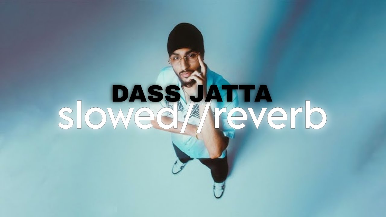 DASS JATTA -SUKHA SLOWED// REVERB Bass boosted - YouTube