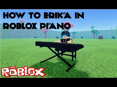 ERIKA ROBLOX PIANO SHEETS! - YouTube