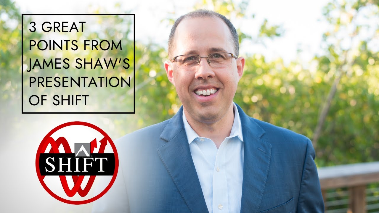 3 Great Points From James Shaw's Presentation of SHIFT - YouTube