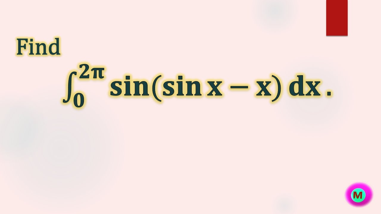 Integral Sin sin X x Limit 0 To 2pi YouTube