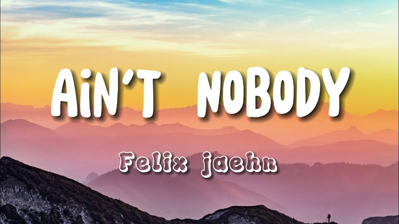 Felix Jaehn - Ain't Nobody [Lyrics] - YouTube