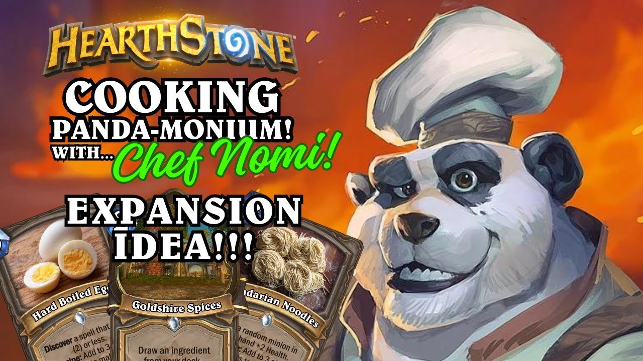 Custom Hearthstone Expansion Idea! Cooking PandaMONIUM with Chef Nomi ...