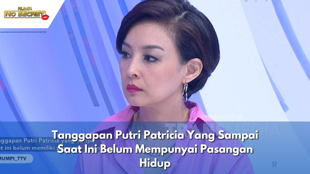 Tanggapan Putri Patricia Yang Sampai Saat Ini Belum Mempunyai Pasangan ...