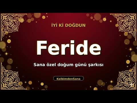 İyi Ki Doğdun Feride 🎵 Kişiye Özel Doğum Günü Şarkısı | KalbimdenSana