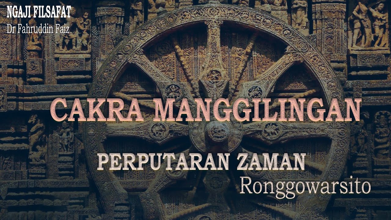 Ngaji Filsafat - Filsafat Jawa - Cakra Manggilingan - Perputaran zaman ...