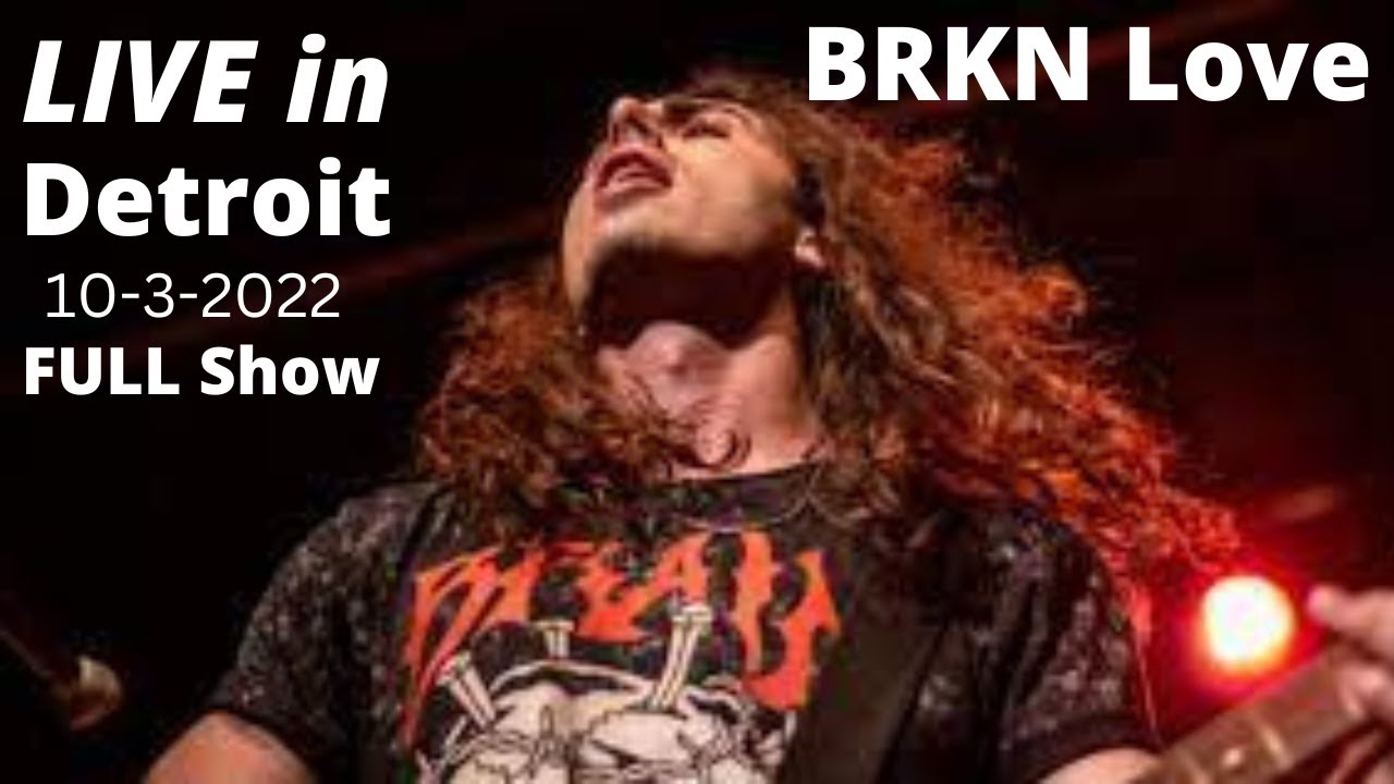 BRKN Love LIVE in Detroit 10-3-2022, The Shelter, Full Show, Best New ...