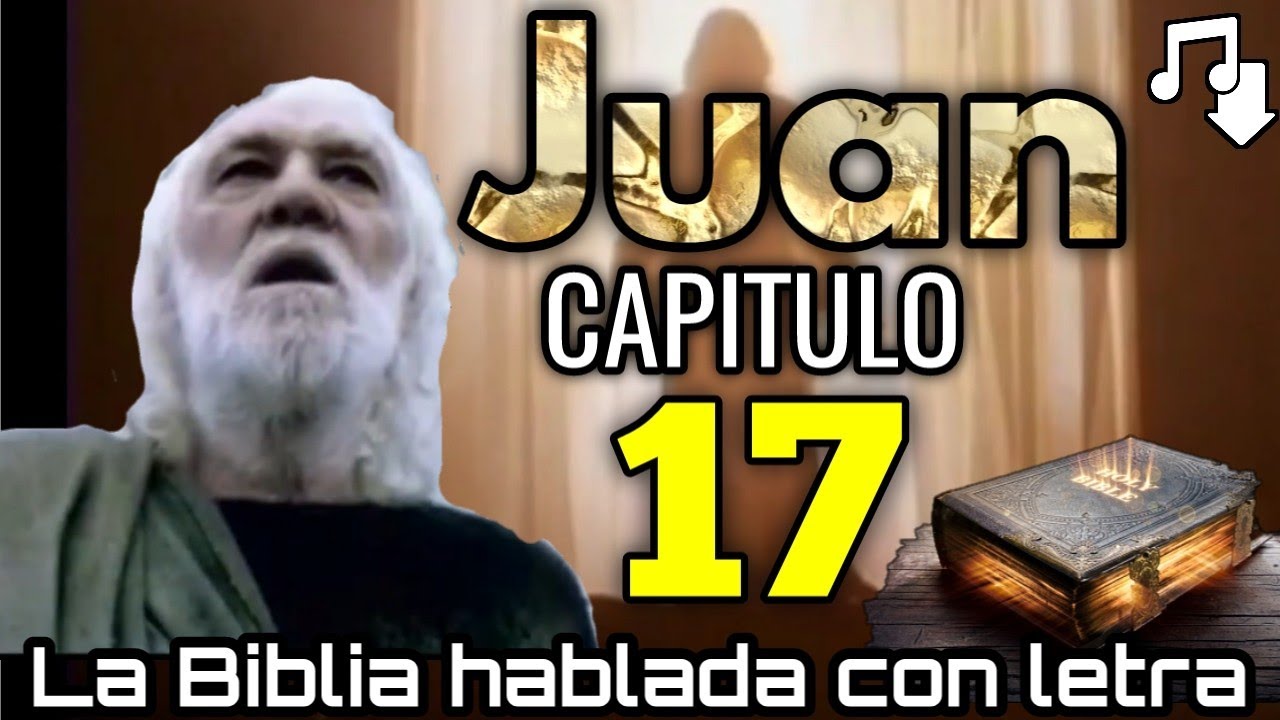 🔵 JUAN Capitulo 17 hablado Con Letra ( Jesús ora por sus discípulos ...