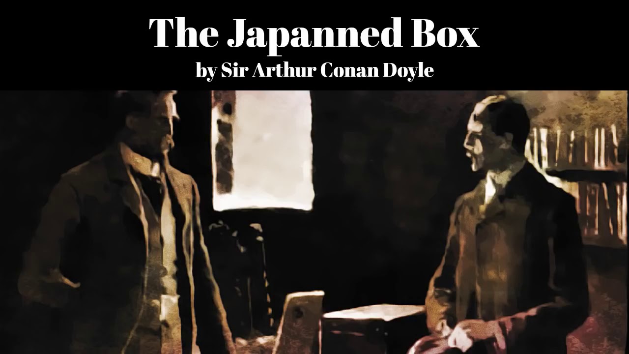 The Japanned Box by Sir Arthur Conan Doyle - YouTube