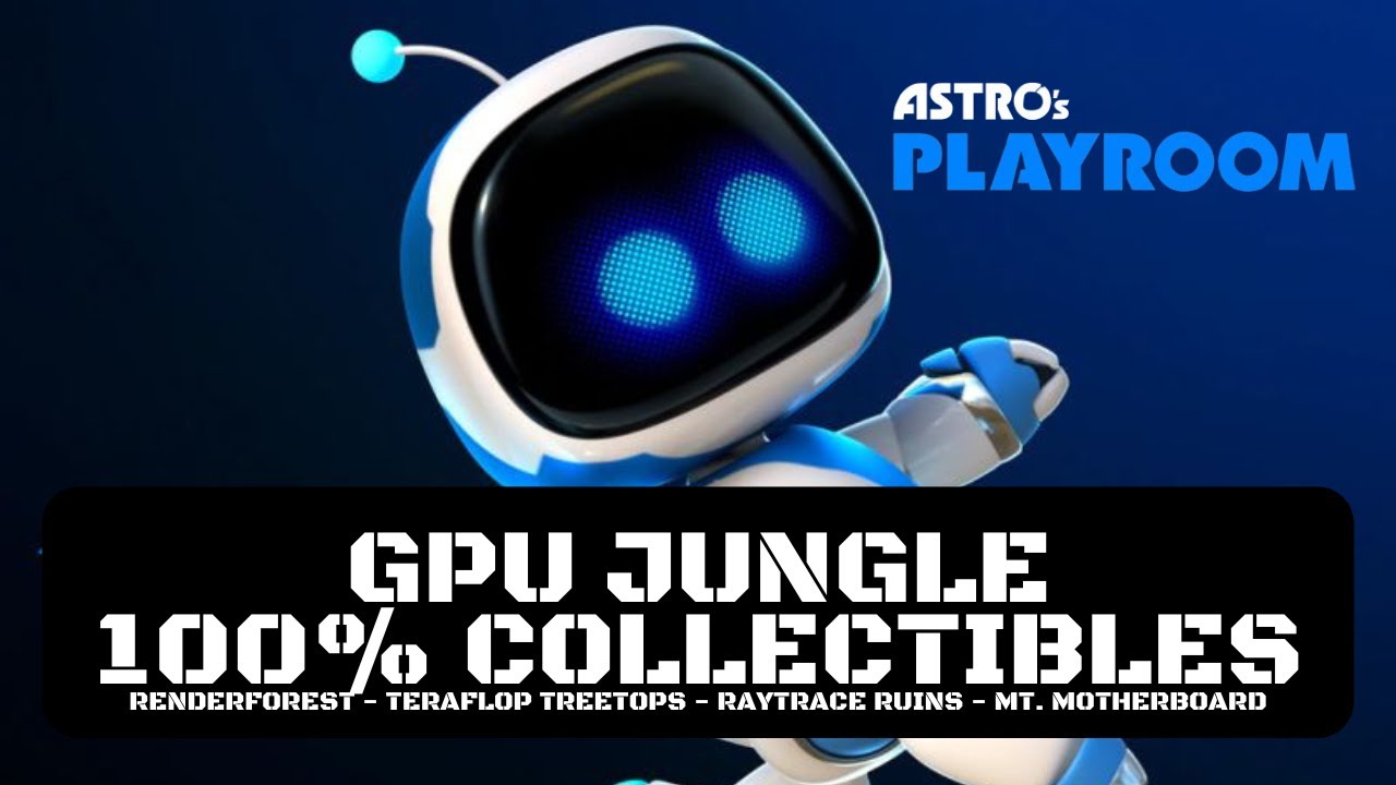 Astro's Playroom GPU Jungle 100% Collectibles Guide | Full Completion ...