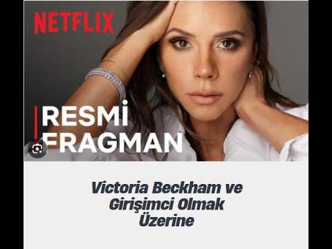 Netflix Victoria Beckham Belgeseli ve girişimci olmak hakkında
