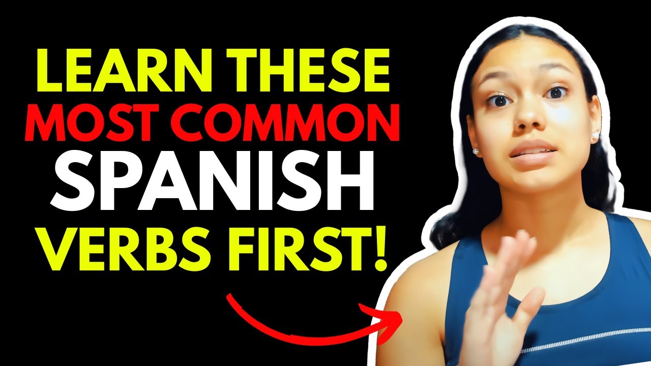 THE MOST IMPORTANT SPANISH VERBS YOU NEED TO KNOW FIRST! - YouTube