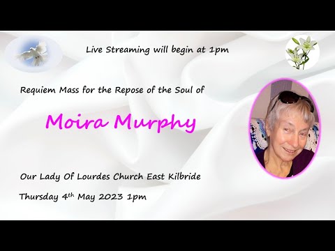 Requiem Mass for the Repose of the Soul of Moira Murphy - YouTube