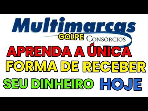 MULTIMARCAS CONSÓRCIOS É CONFIÁVEL? APRENDA A UNICA FORMA DE RECEBER ...