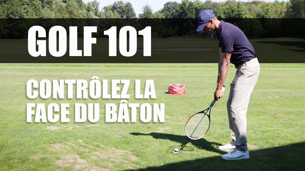 Golf 101 - Contrôlez la face du bâton - YouTube