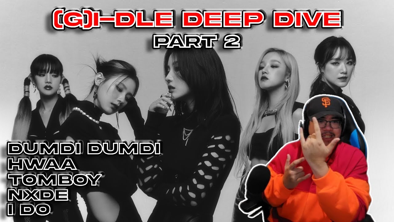 LEVELED UP! | (G)I-DLE Deep Dive (Part 2) | DUMDi DUMDi, HWAA, TOMBOY, Nxde, I DO | Reaction ...