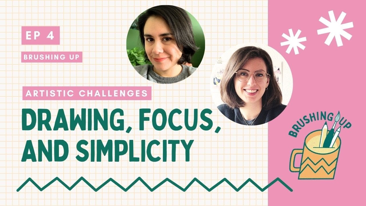 Brushing Up Ep 4 - Artistic Challenges: Drawing, Focus, and Simplicity ...