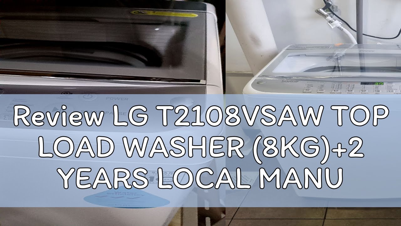 Review LG T2108VSAW TOP LOAD WASHER (8KG)+2 YEARS LOCAL MANUFACTURER ...