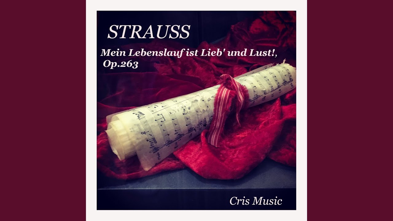 Strauss: Mein Lebenslauf ist Lieb' und Lust!, Op.263 - YouTube