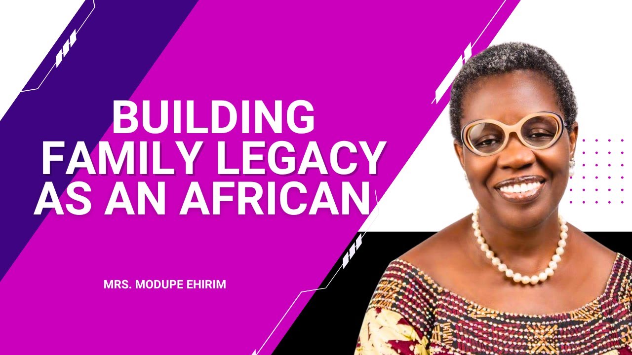 Building Family Legacy As An African 3 - YouTube