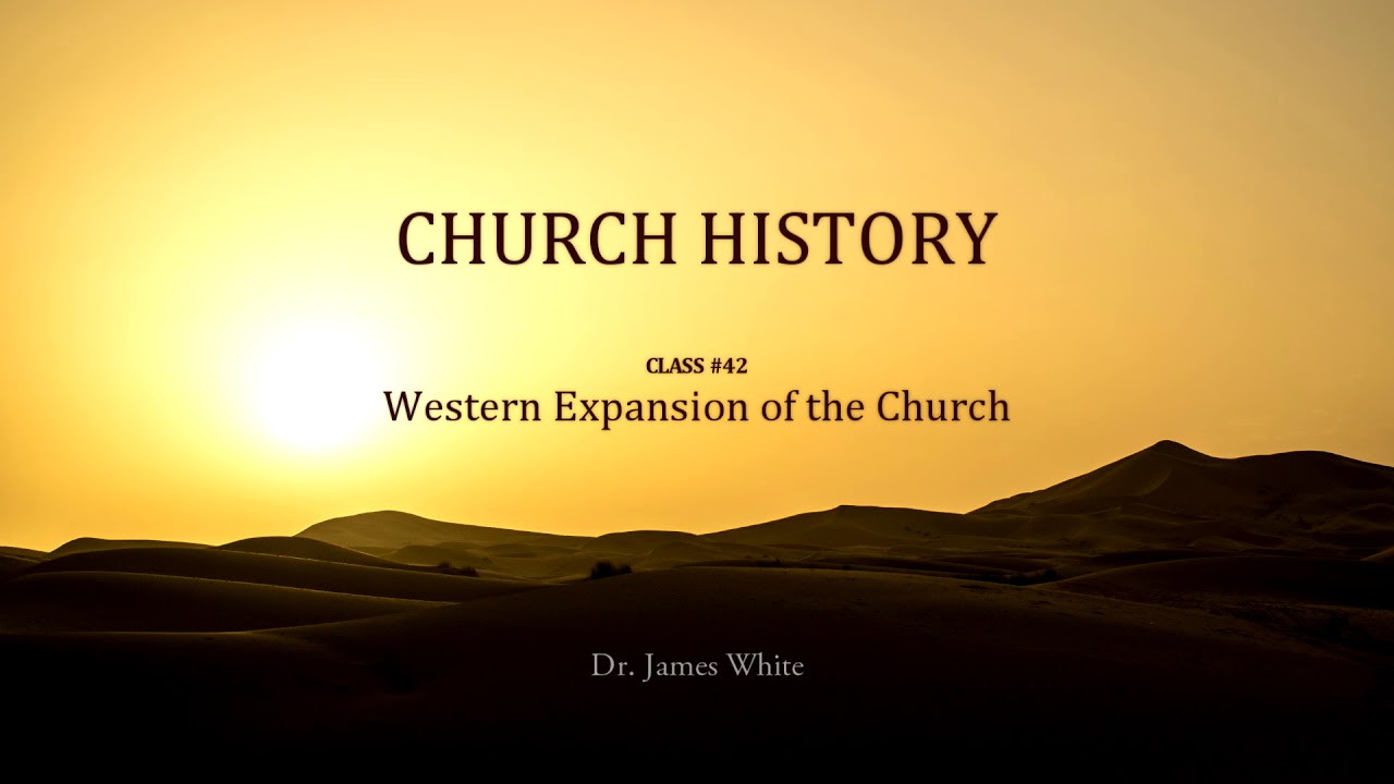 CHURCH HISTORY | Class #42: Western Expansion of the Church - YouTube