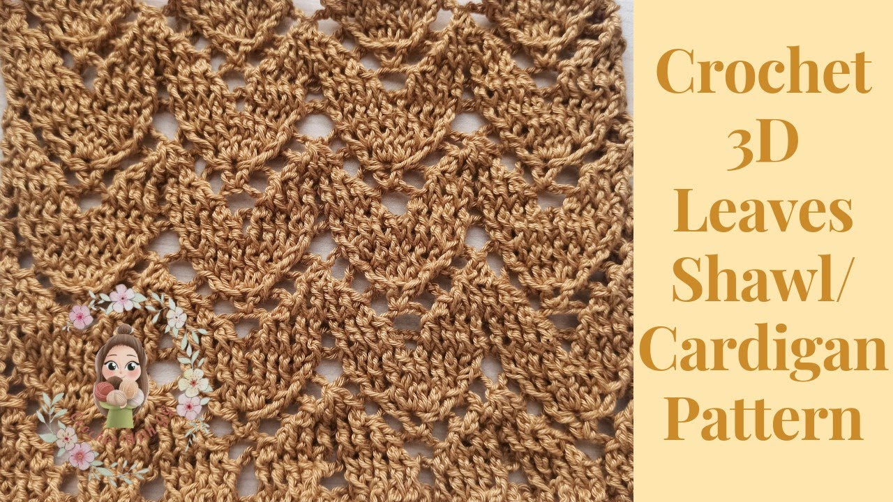Crochet 3D Leaves Shawl/Cardigan Pattern - YouTube