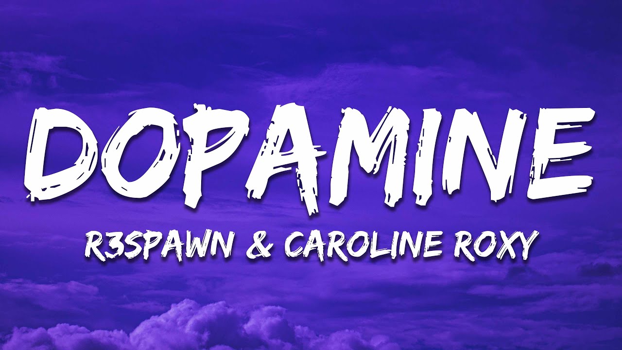 R3SPAWN, Caroline Roxy - Dopamine (Lyrics) - YouTube
