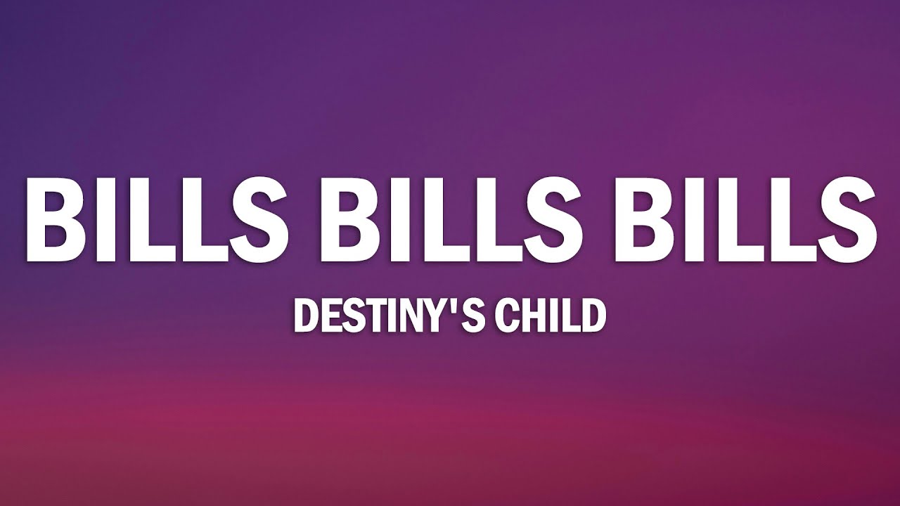 Destiny's Child - Bills, Bills, Bills (Lyrics) - YouTube