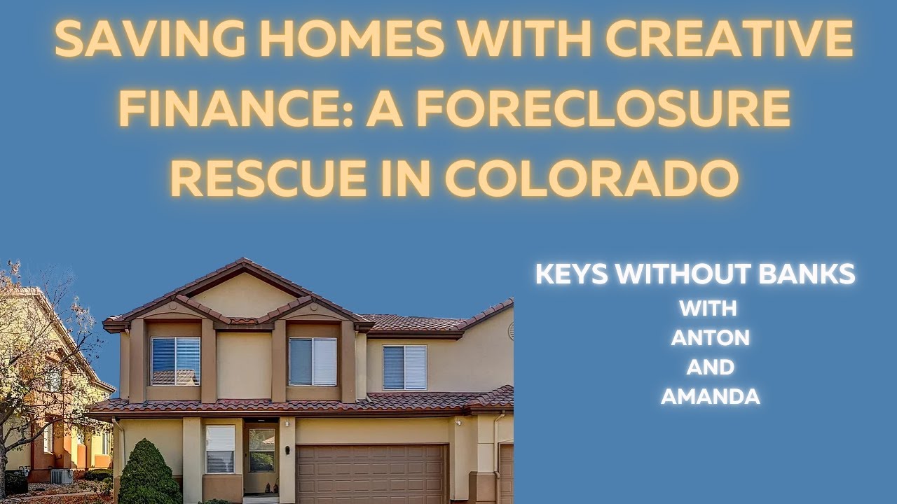 Saving Homes with Creative Finance: A Foreclosure Rescue in Colorado ...