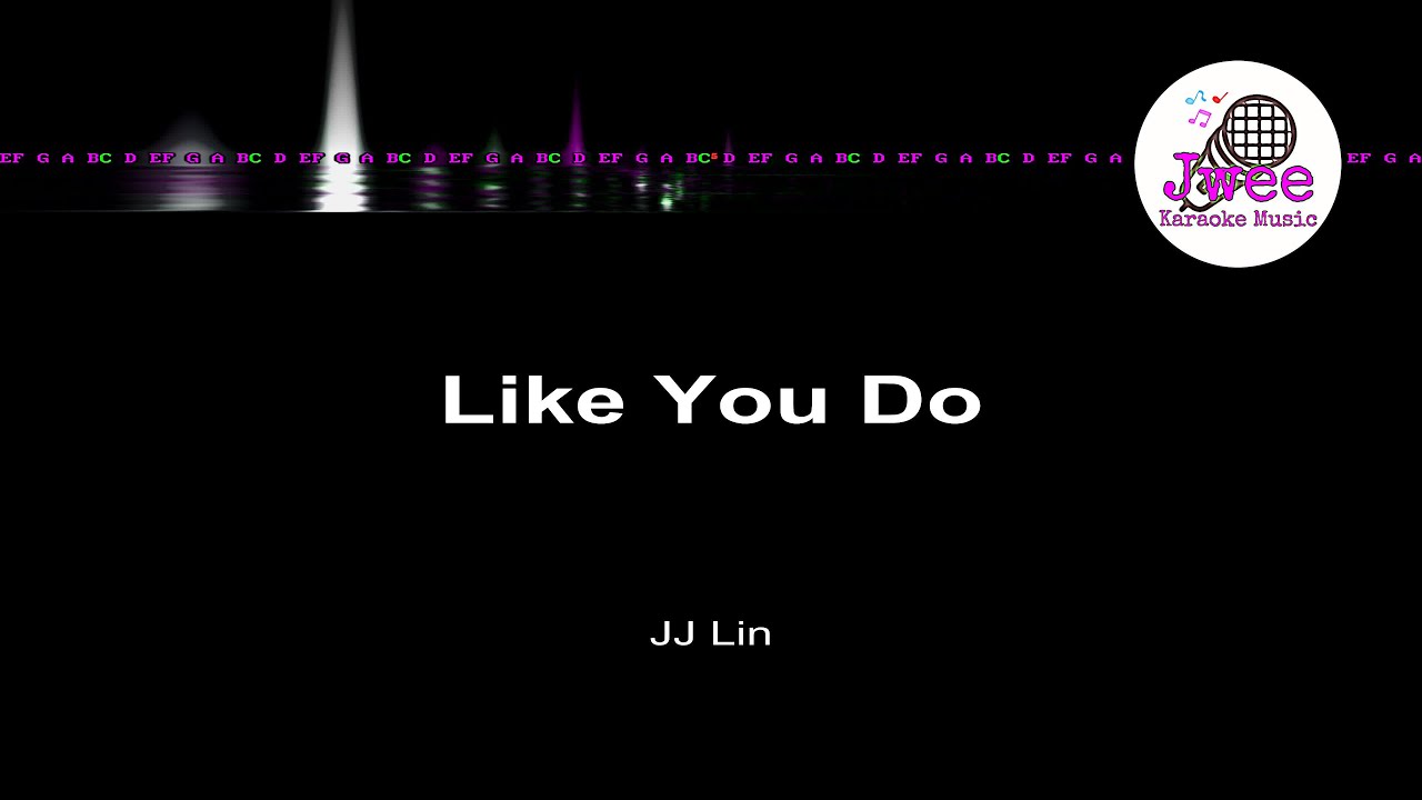 林俊杰 JJ Lin 《Like You Do》 Lyrics 4k - YouTube