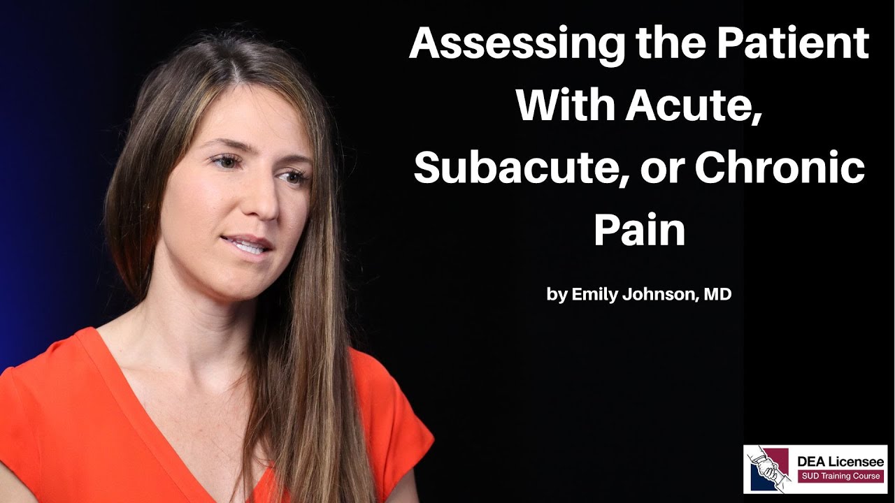 Assessing the Patient With Acute, Subacute, or Chronic Pain | DEA MATE ...