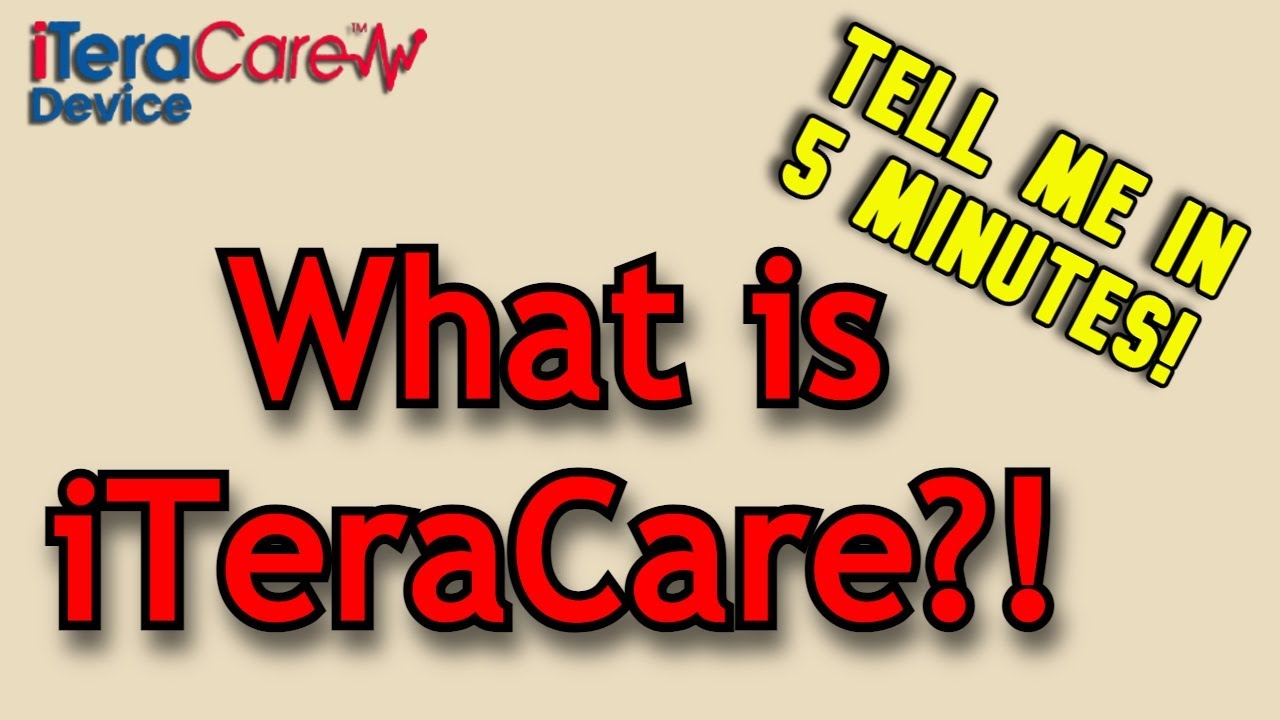 What is iTeraCare in 5 Minutes! No Marketing Nonsense. Here's what we ...
