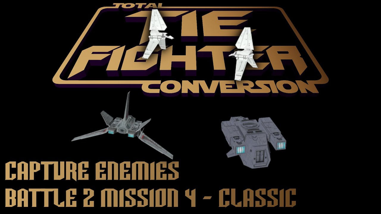 TIE Fighter Total Conversion - TFTC - B2M4 - Classic - Capture Enemies ...