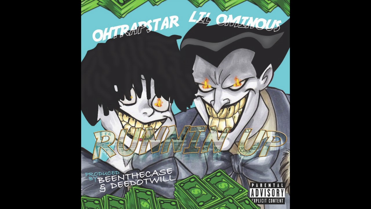 Lil Ominous Ft Ohtrapstar - Runnin Up (Prod beenthecase &deedotwill ...