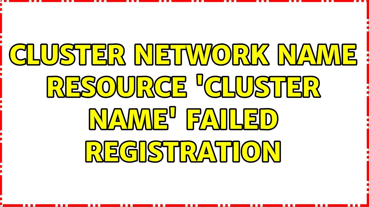 Cluster network name resource 'Cluster Name' failed registration (2 ...