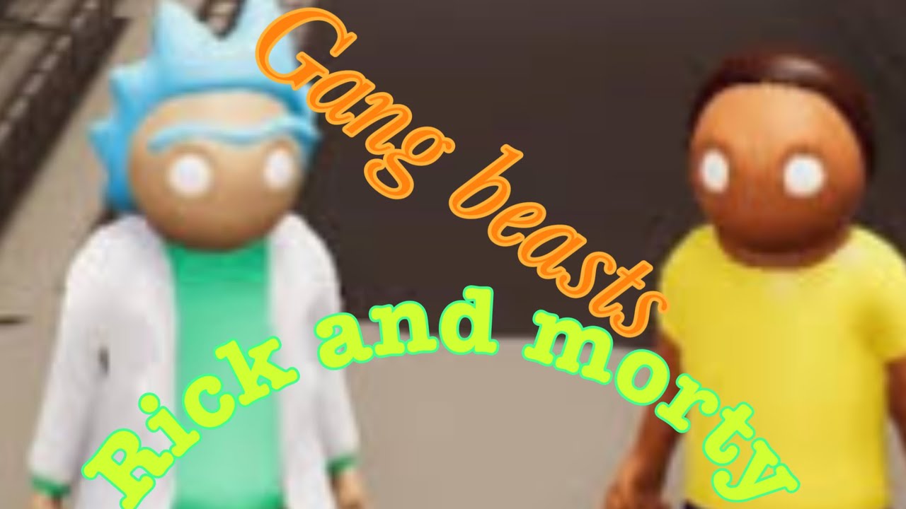 Gang Beasts. Rick and morty!! - YouTube
