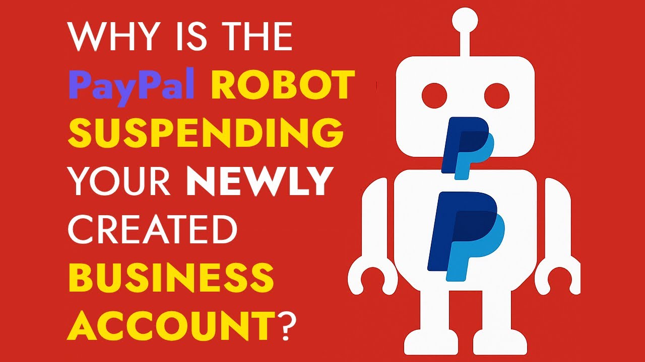 Why is the PayPal robot suspending your newly created business account ...