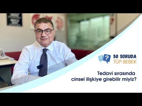 TEDAVİ SIRASINDA CİNSEL İLİŞKİYE GİREBİLİR MİYİZ? - Dr. Hakan ÖZÖRNEK - 50 SORUDA TÜP BEBEK