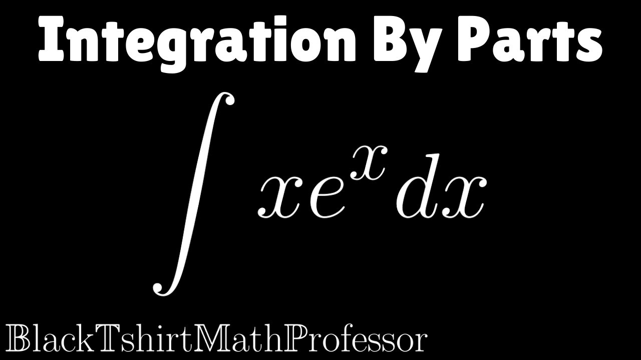 Integration By Parts Problem 1 (Calculus 2) - YouTube