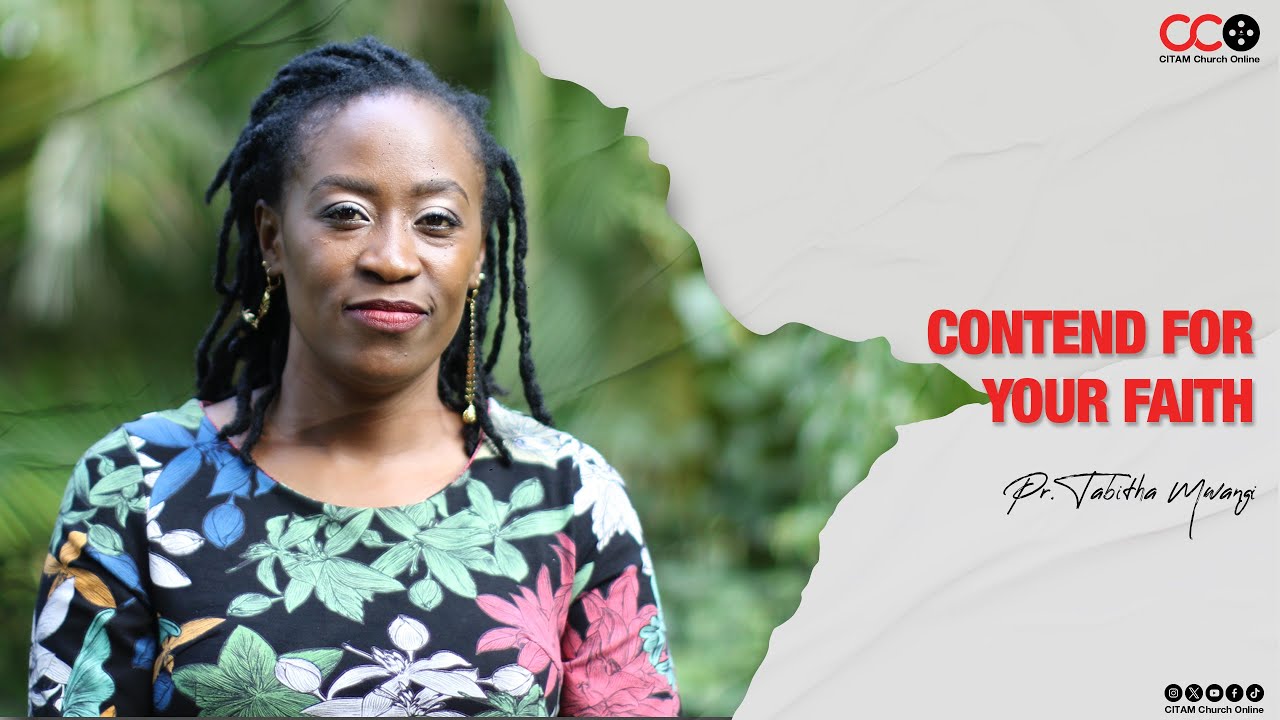 Contend For Your Faith - Tabitha Mwangi | CITAM Church Online - YouTube