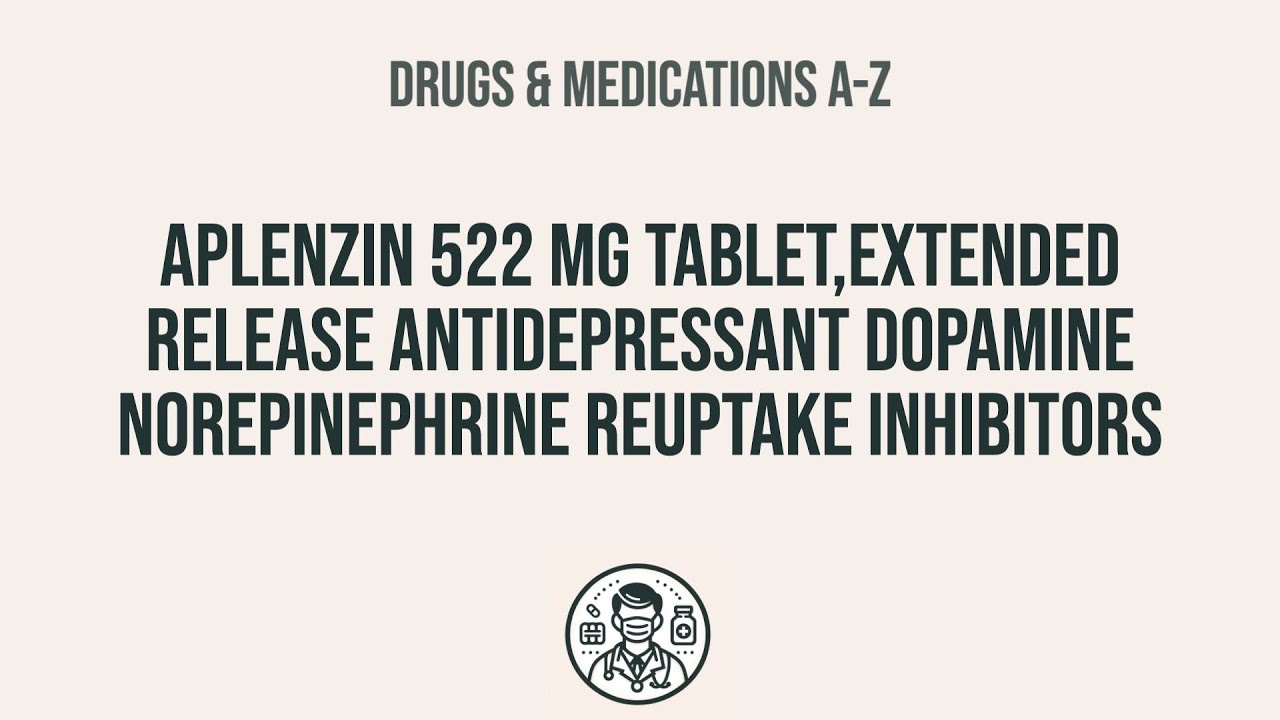 How to use Aplenzin 522 Mg Tablet,Extended Release Antidepressant ...