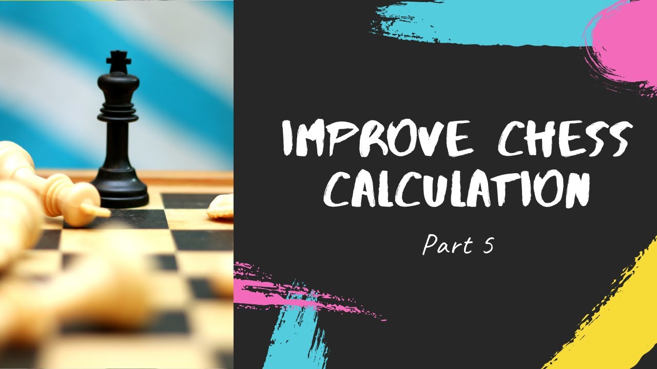 Improve Chess Calculation - Part 5 | FM Prasenjit Dutta | Matrix Chess ...